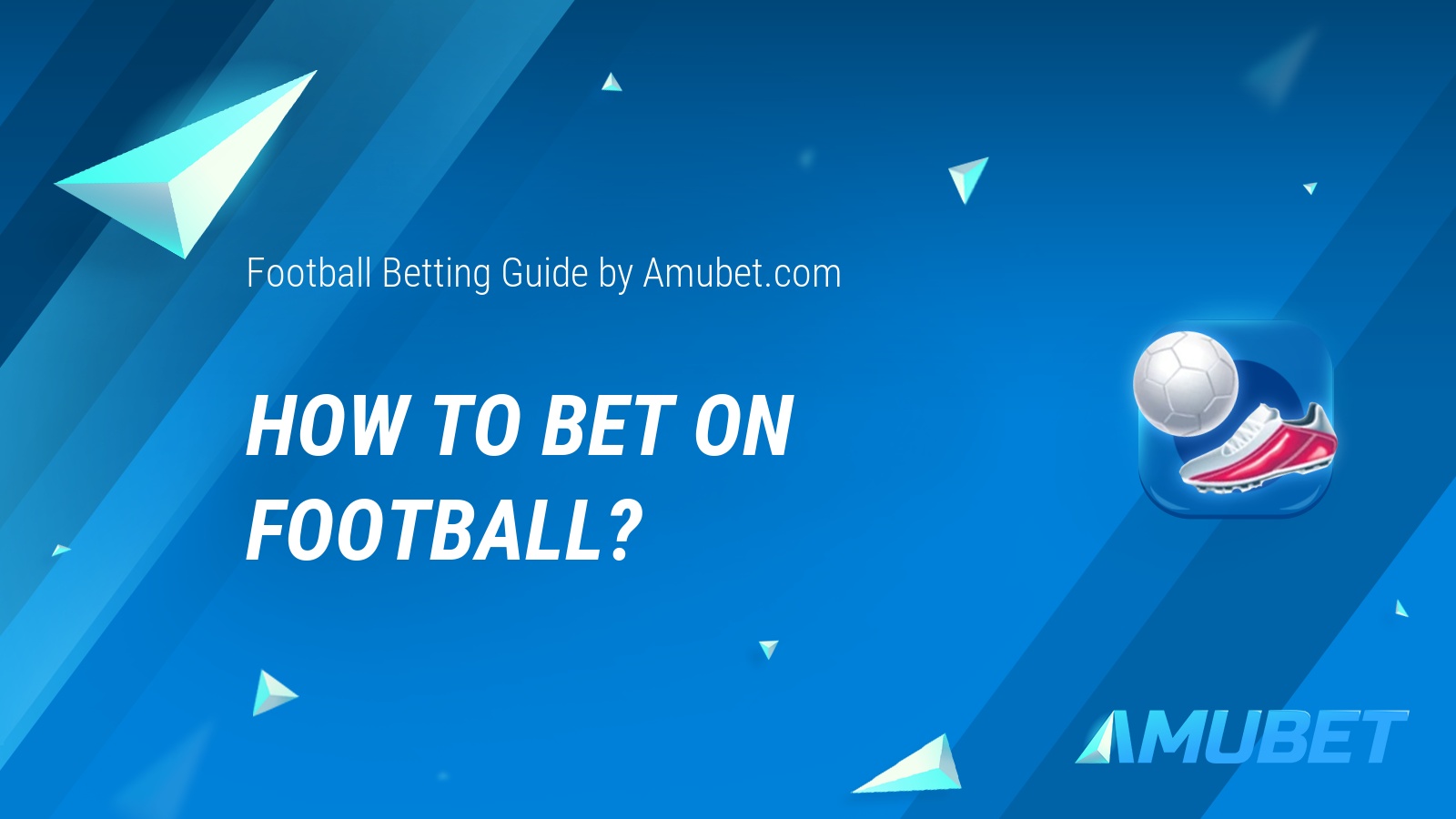 ⚽ How to bet on Football (Soccer)? Soccer Betting Guide by Amubet.com