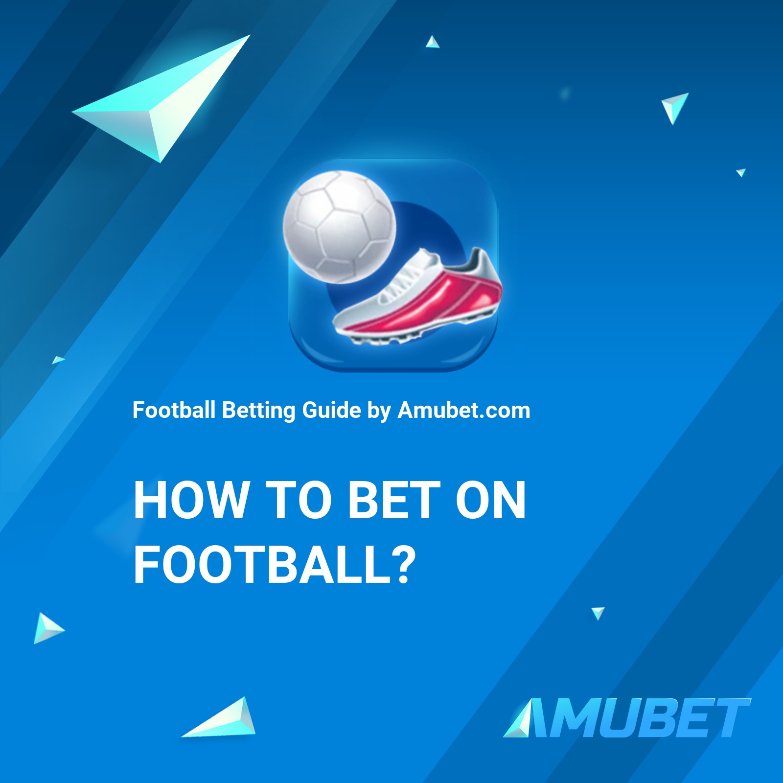 ⚽ How to bet on Football (Soccer)? Soccer Betting Guide by Amubet.com